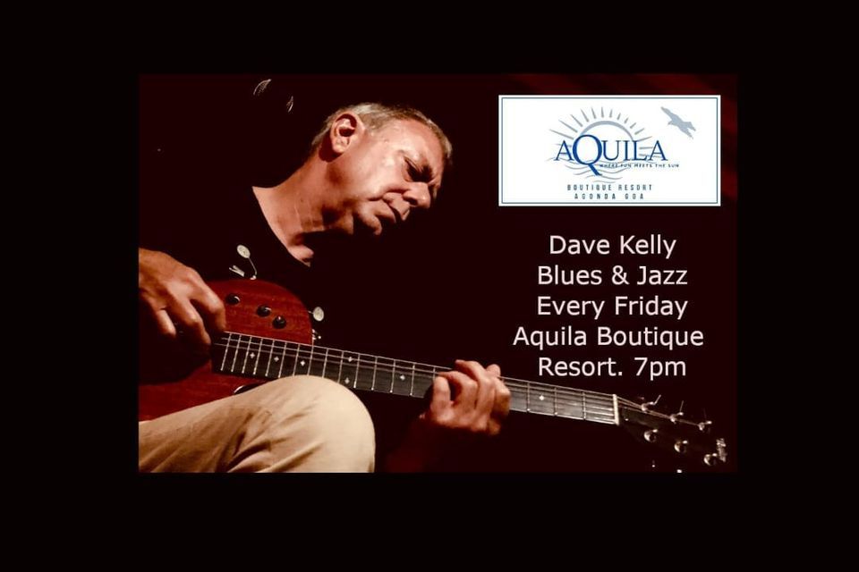 Dave Kelly Bluez n Jazz every Friday at Aquila Boutique Resort Agonda ...