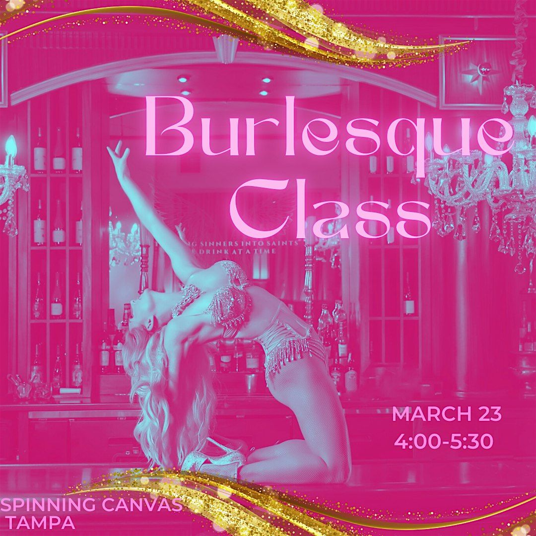Burlesque Class! Hosted by Femmes & Follies, Spinning Canvas Studio ...