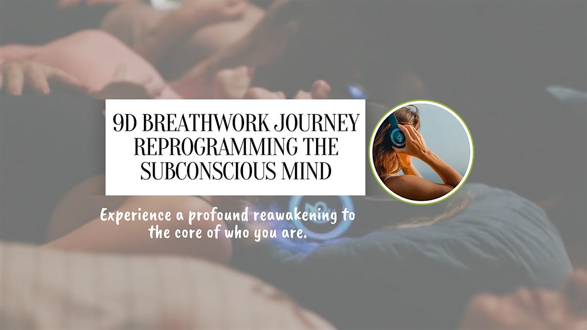 9D Breathwork Journey Reprogramming the Subconscious Mind, We The ...
