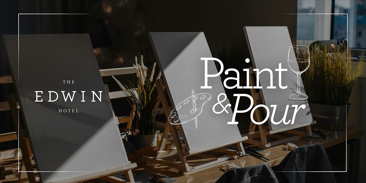 The Edwin Hotel: Paint & Pour featuring A.J. Azike, Whiskey Thief ...