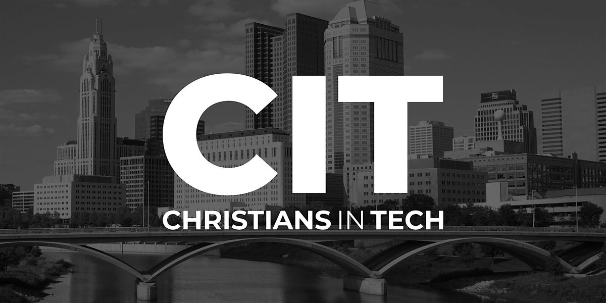 Christians in Tech - Columbus 6 @ Bethel World Prayer Center, Bethel ...