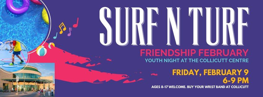 Surf n Turf Youth Night - Friendship February Edition, Collicutt Centre ...