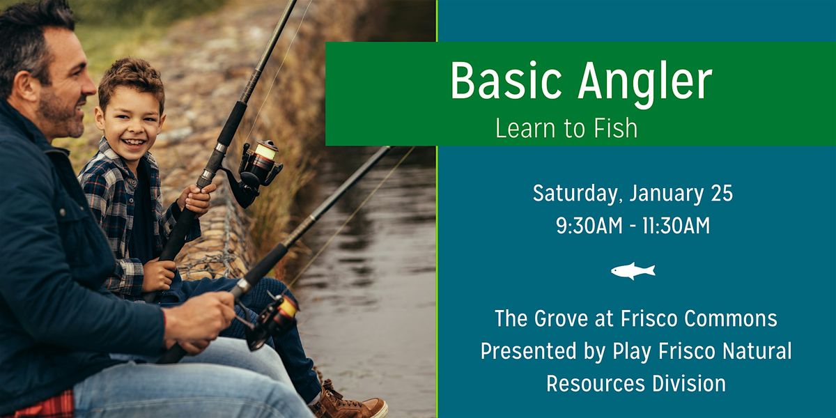 Basic Angler Learn To Fish, The Grove at Frisco Commons, 25 January ...