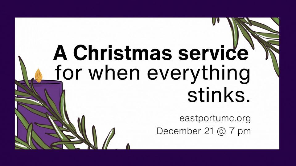 A Christmas Service for When Everything Stinks, Eastport United ...