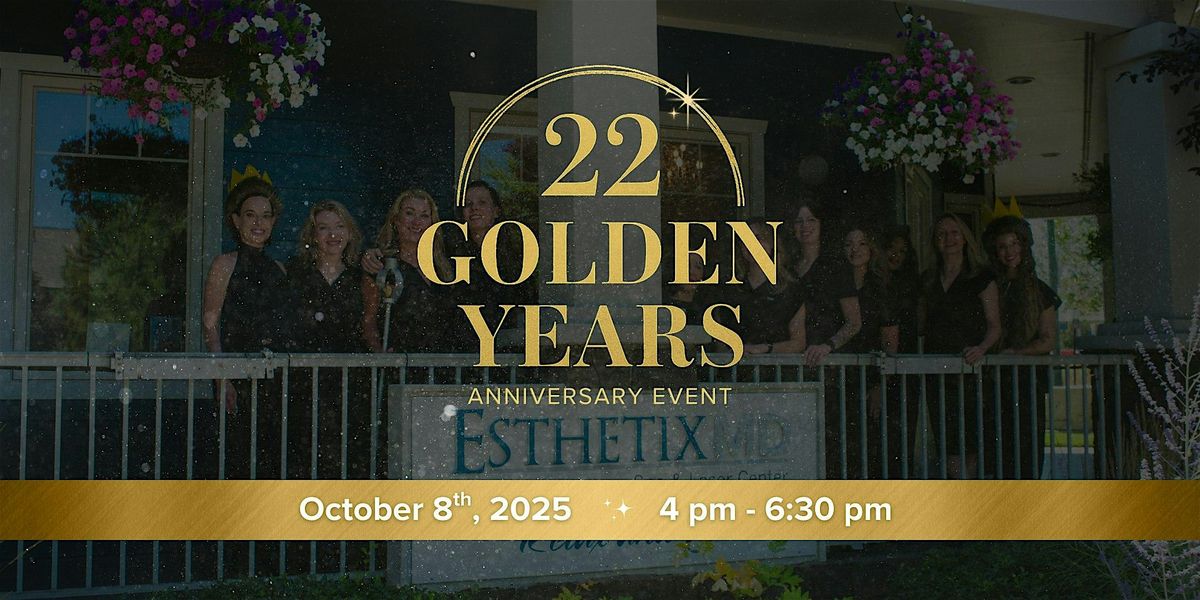 Golden Era 22nd Anniversary Celebration, Esthetix MD Medical Spa ...