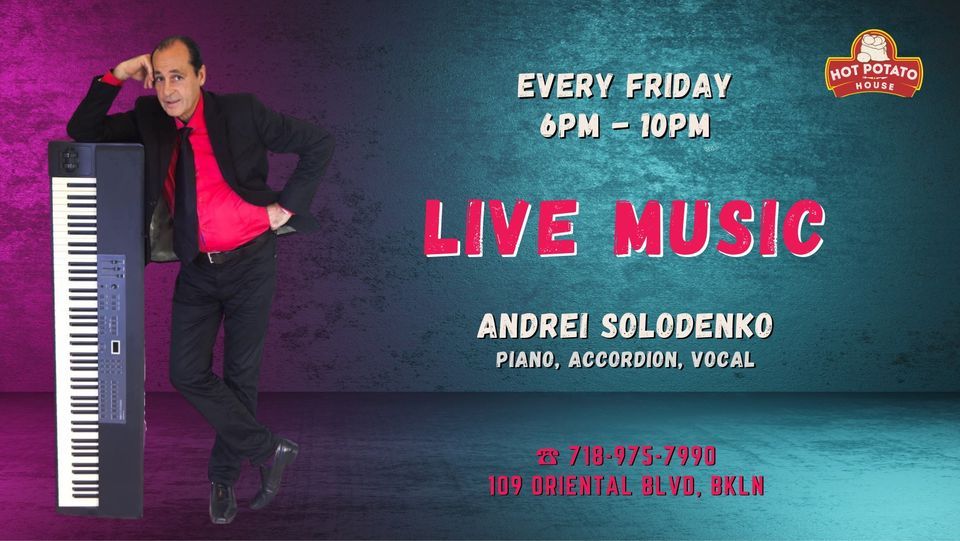 FRIDAY LIVE w/ ANDREI SOLODENKO , Hot Potato House, Howard Beach, 1 ...