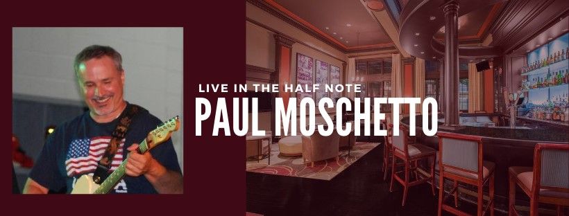 Paul Moschetto LIVE in The Half Note Lounge!, The Half Note, Winchester ...