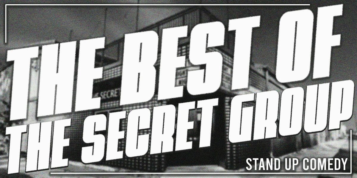 The Best of the Secret Group Comedy Showcase 8pm, The Secret Group ...