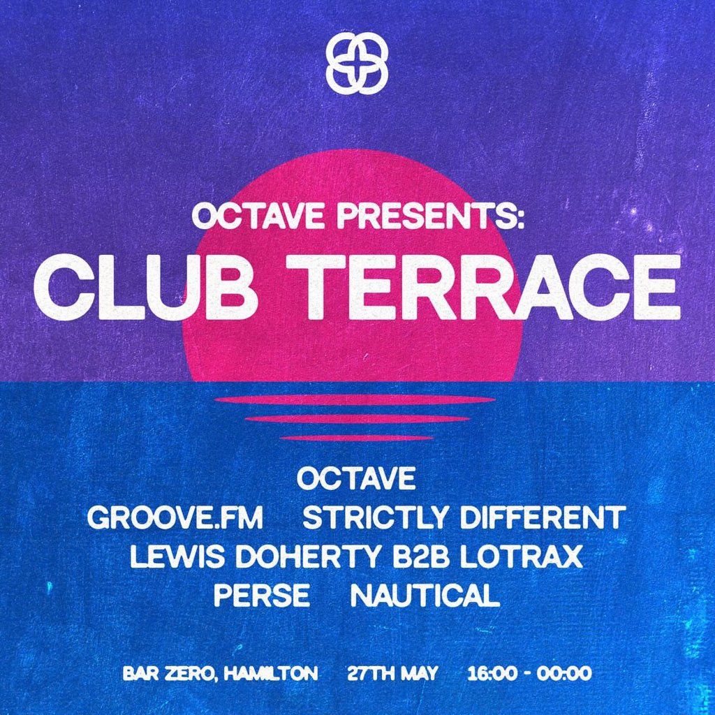 Octave Presents: Club Terrace, Bar Zero, Hamilton, 27 May to 28 May ...