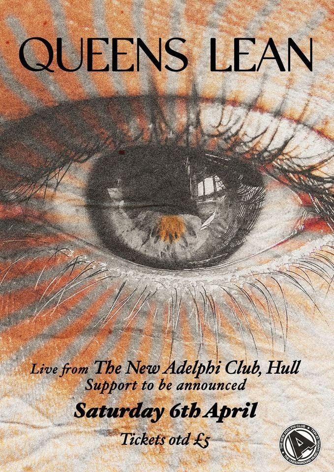 QUEENS LEAN - Live from The New Adelphi Club Hull (Saturday April 6th ...