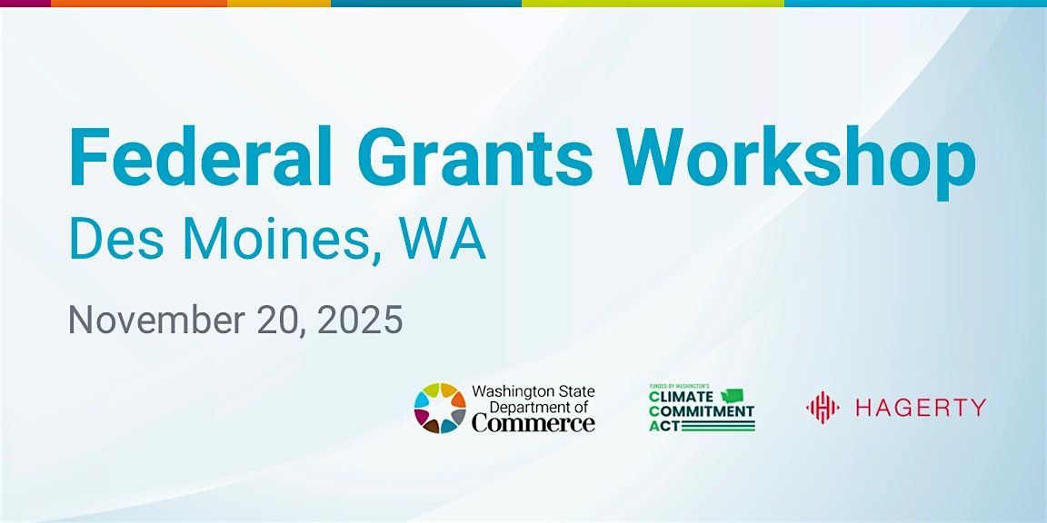 Washington Department of Commerce Federal Grants Workshop - Des Moines, Highline College, Des ...