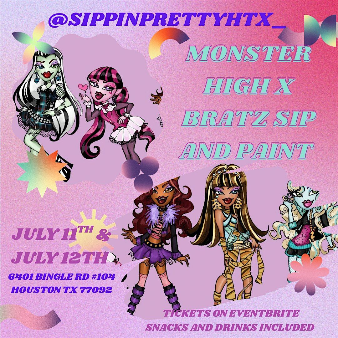 Monster High x Bratz Sip n’ Paint with Sippinprettyhtx_, 6401 Bingle Rd ...