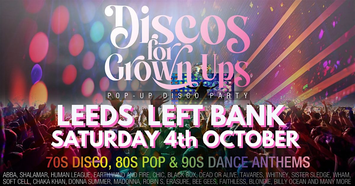 LEEDS LEFT BANK - Discos for Grown us 70s, 80s, 90s disco party!, Left ...