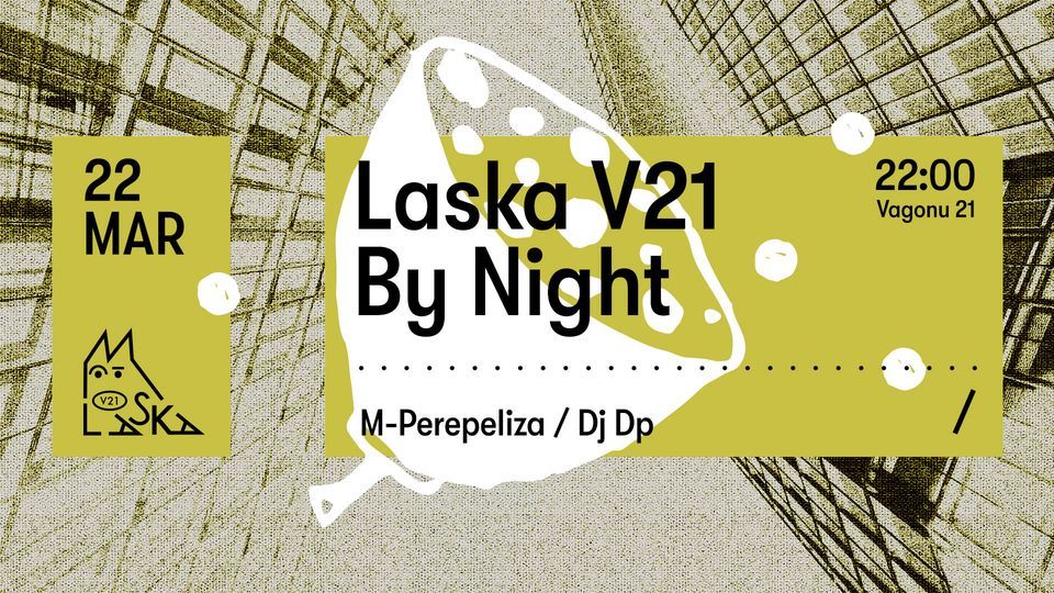 Laska V21 by Night - M-Perepeliza / Dj Dp, Laska V21, Riga, 22 March 2024 | AllEvents