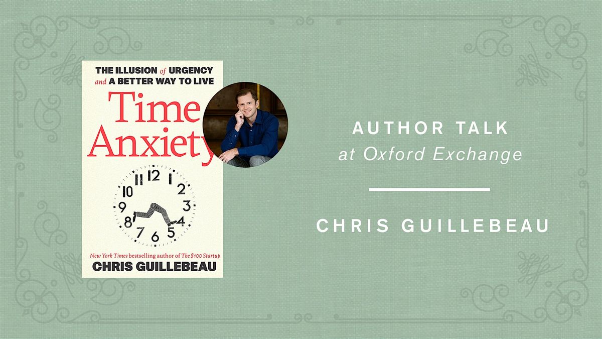 Chris Guillebeau Time Anxiety Oxford Exchange Tampa 15 May 2025