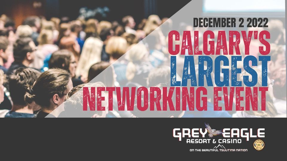 Calgarys Largest Networking Event + Concert, Grey Eagle Resort on the ...