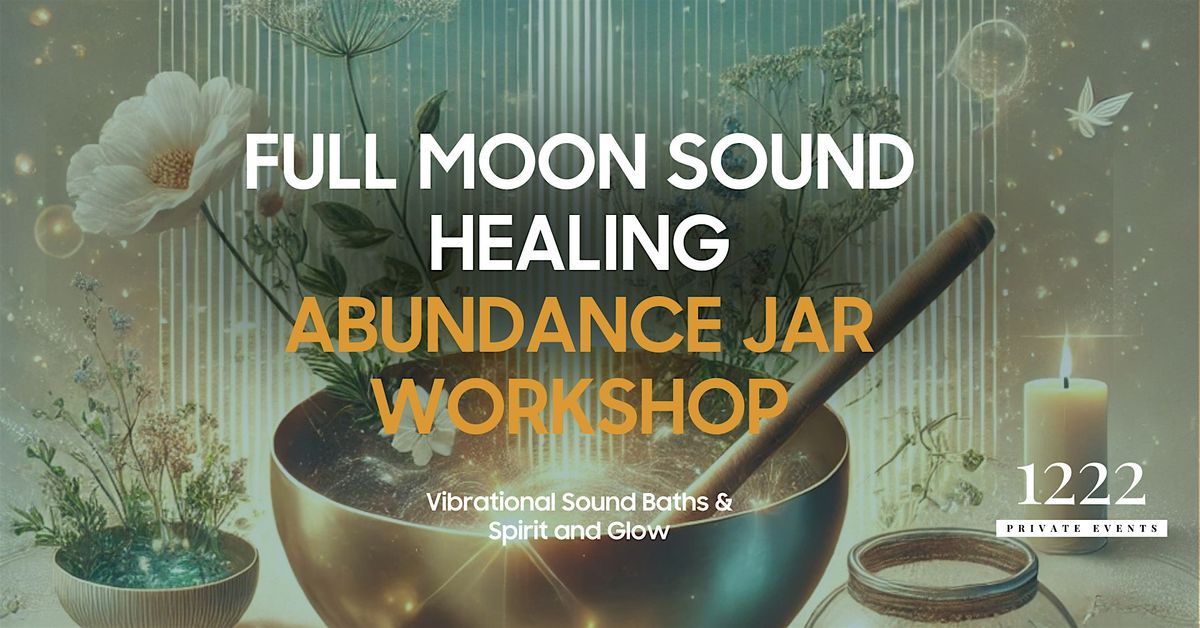 Full Moon Sound Healing & Abundance Jar Workshop, 1222 Private Events, Aurora, 15 December 2024 ...