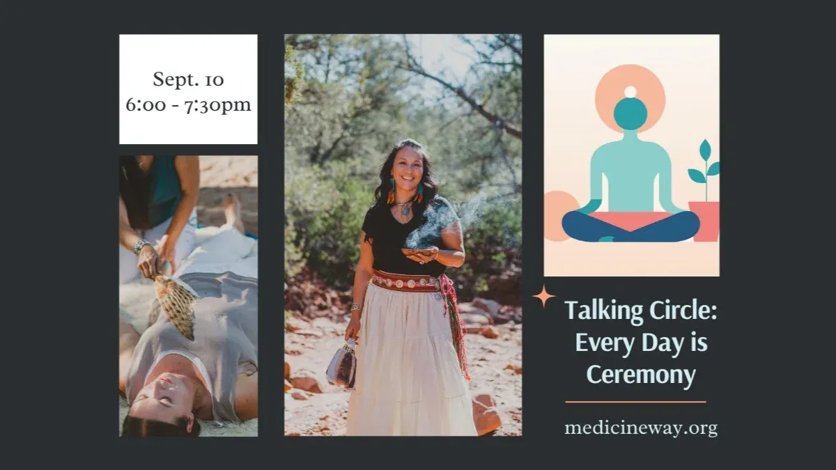 Talking Circle: Everyday is Ceremony - Ceremony as a Way of Life, Pyle ...
