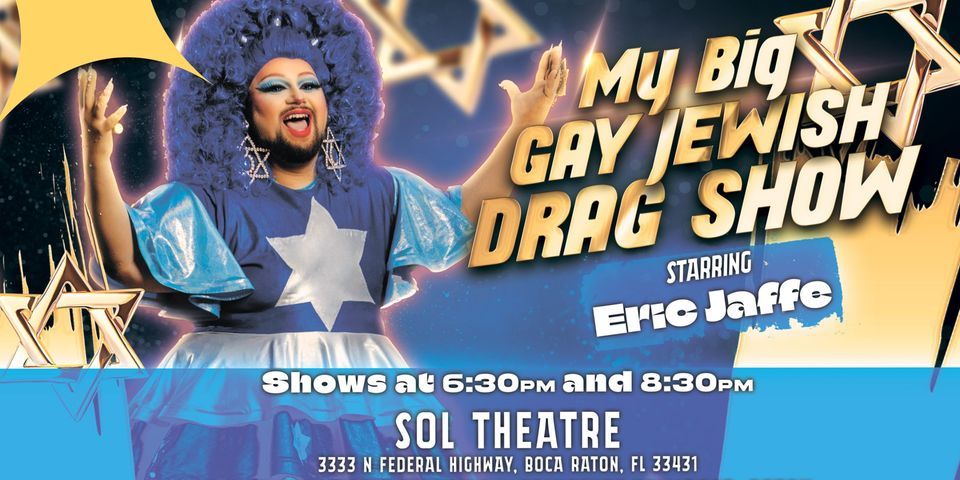 My Big Gay Jewish Drag Show Starring Eric Jaffe, Sol Theatre, Boca ...