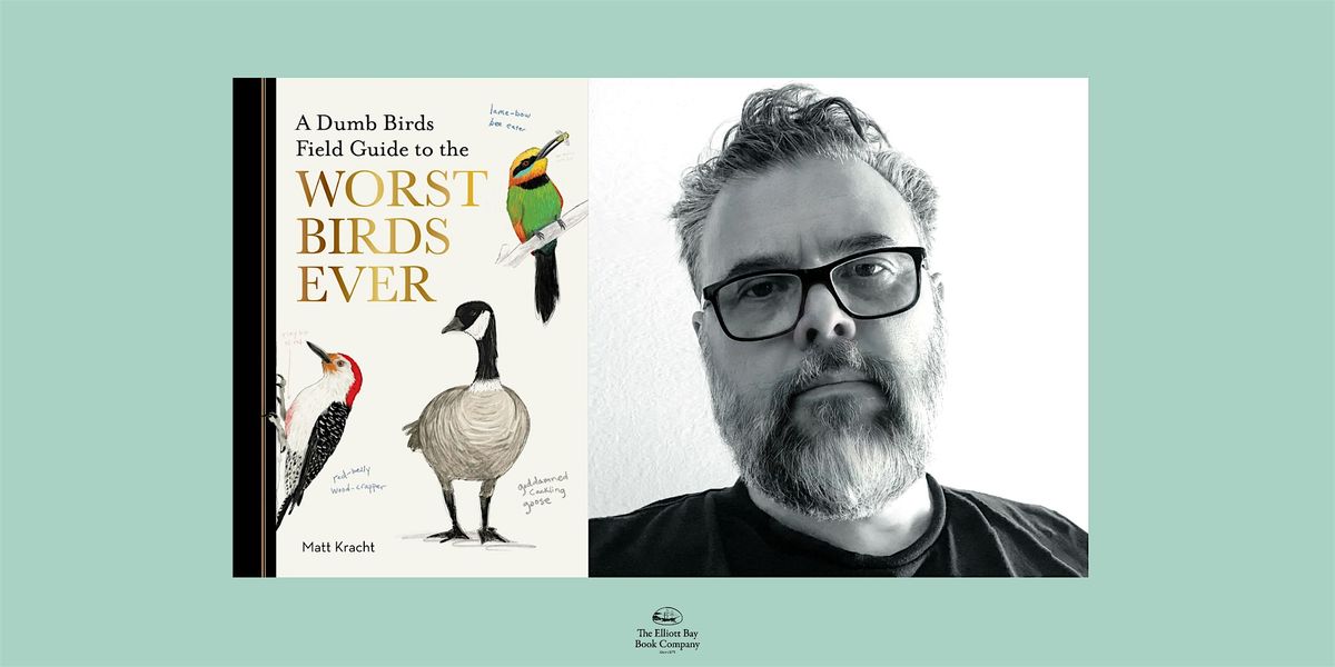 Matt Kracht, A DUMB BIRDS FIELD GUIDE TO THE WORST BIRDS EVER, The ...