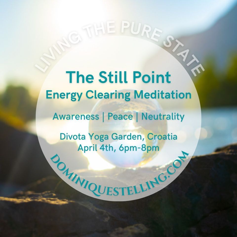 the still point - energy clearing meditation, divota yoga garden, Split ...