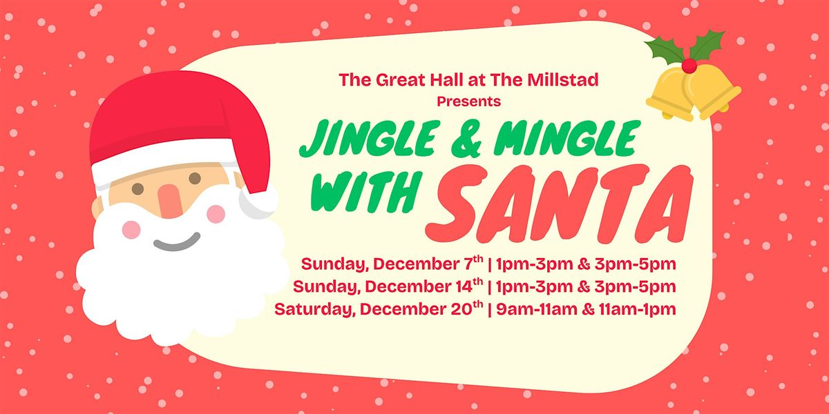 Jingle & Mingle With Santa, The Great Hall at The Millstad Center ...