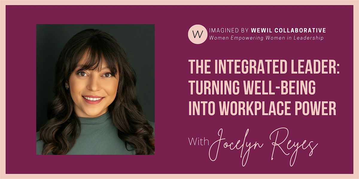 Integrated Leadership: Well-Being as Workplace Power with Jocelyn Reyes ...