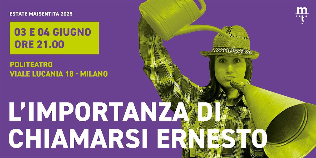 LIMPORTANZA DI CHIAMARSI ERNESTO, Il Politeatro Milano, 3 June to 4 ...