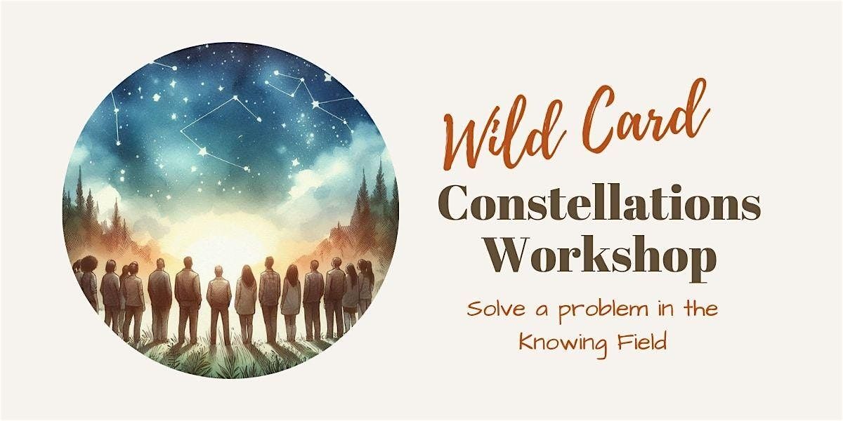 Wild Card Constellations Workshop, Private Residence - Scroll down the email for exact address ...
