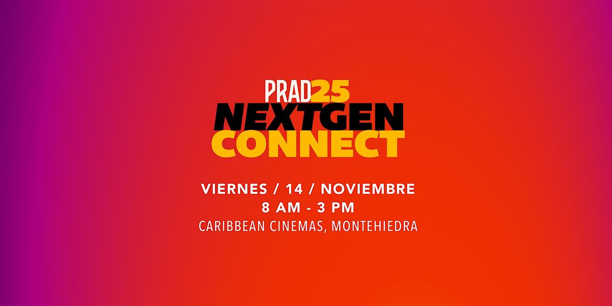 PRAD 2025: Next Gen Connect, Caribbean Cinemas IMAX/4DX, San Juan, 14 ...
