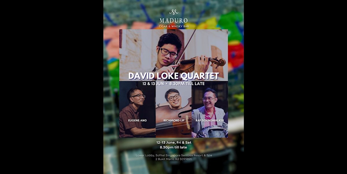 David Loke Quartet: Homecoming, Maduro, Sofitel Singapore Sentosa ...