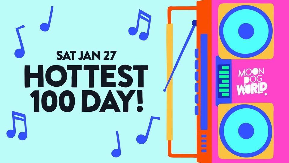 Hottest 100 Day at Moon Dog World!, Moon Dog World, Preston, January 27 ...