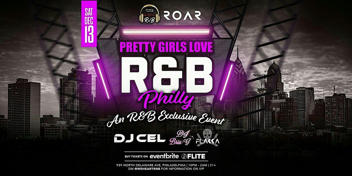 Pretty Girls Love R&B (Philly R&B Exclusive Event), Roar Nightclub ...