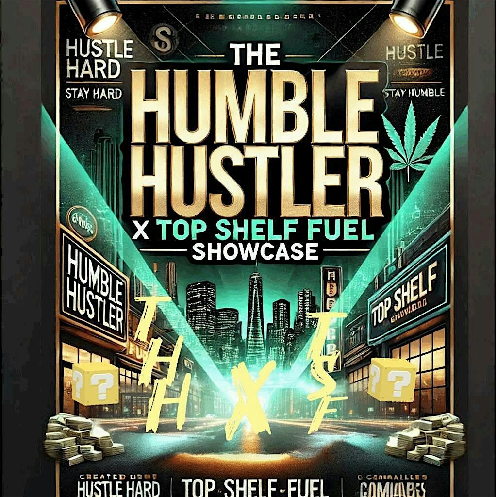 The Humble Hustler showcase X Top Shelf Fuel, 808 E Tremont Ave, The ...