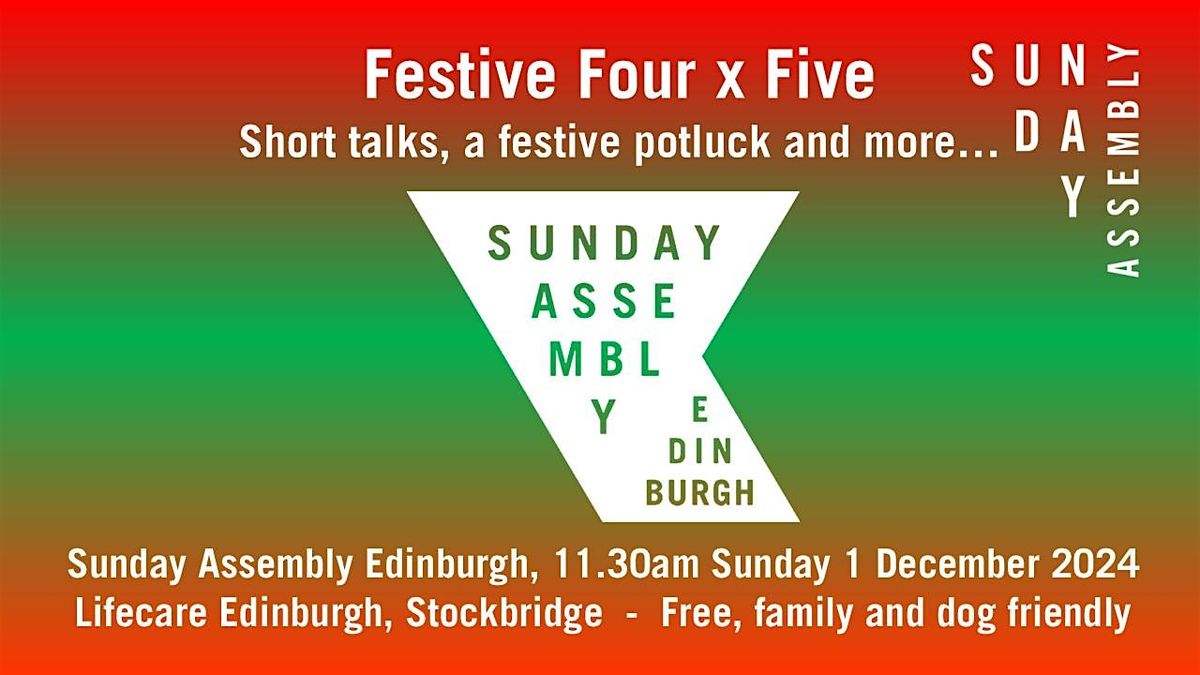 Festive Four x Five - A Sunday Assembly Event, LifeCare Edinburgh ...