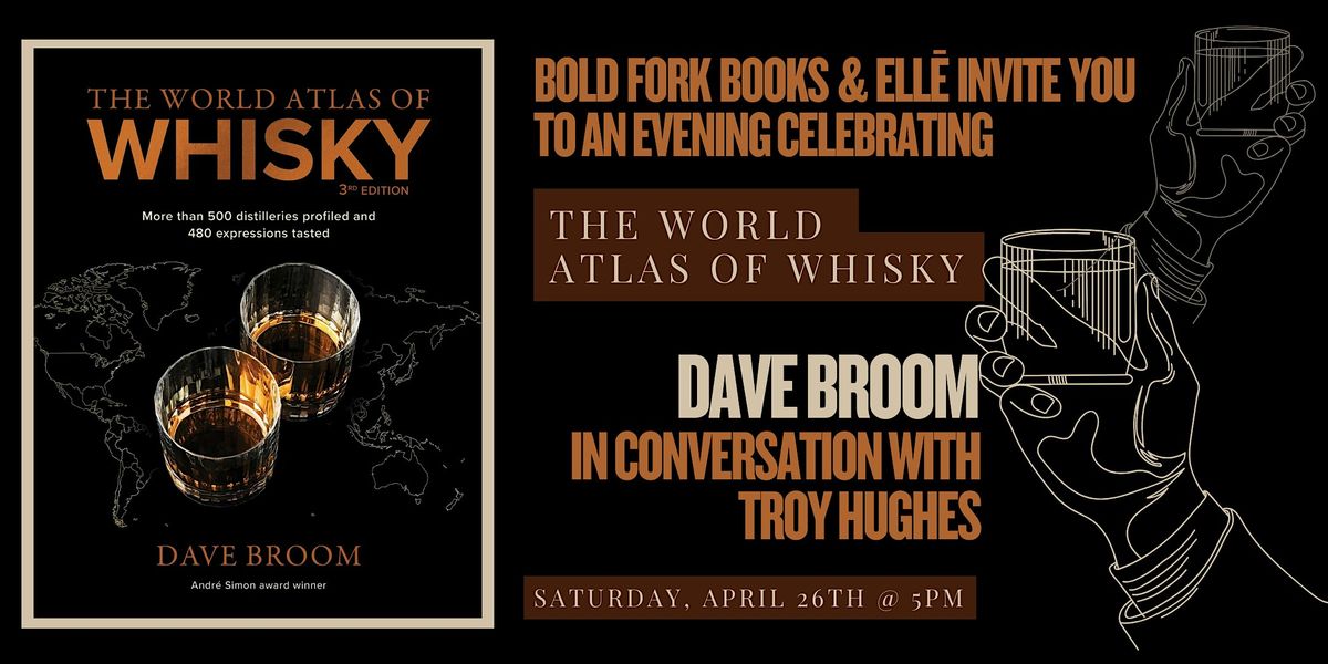 An Evening Celebrating The World Atlas of Whisky with Dave Broom, Ellē, Washington, 26 April ...