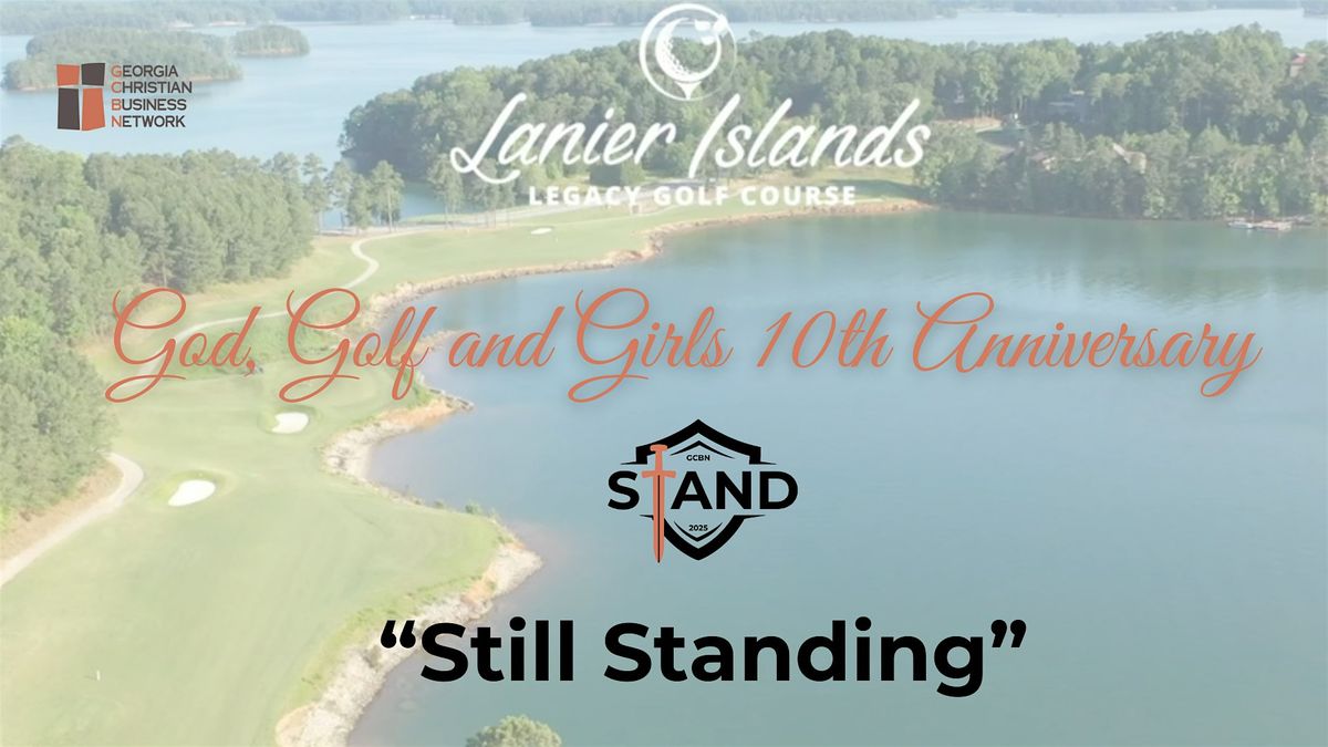 God, Golf & Girls 10th Anniversary ~ STILL STANDING|GCBN 2025 Year to STAND, Lake Lanier Islands ...