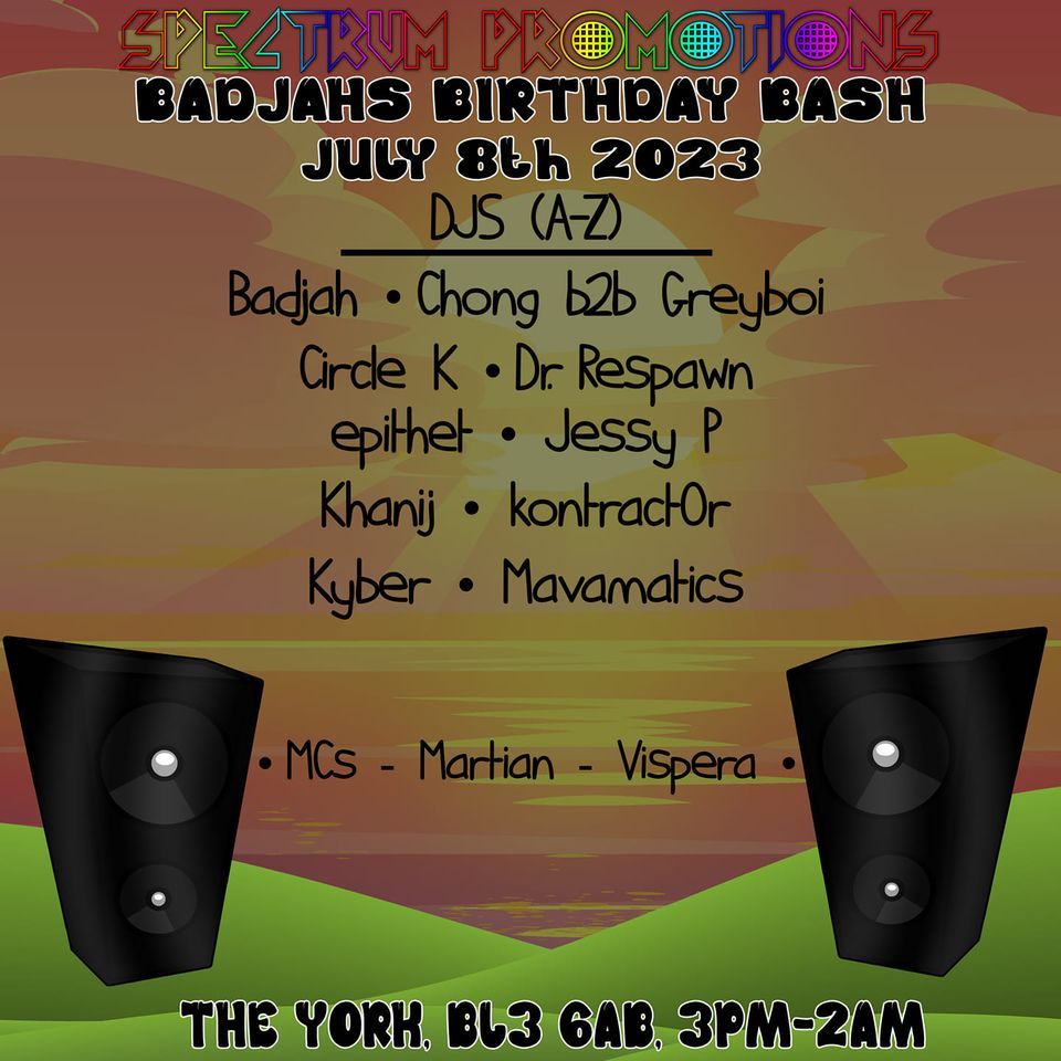 SPECTRUM 4.0: BADJAHS BDAY BASH w/ SPECIAL GUESTS!, The York, Bolton, 8 ...