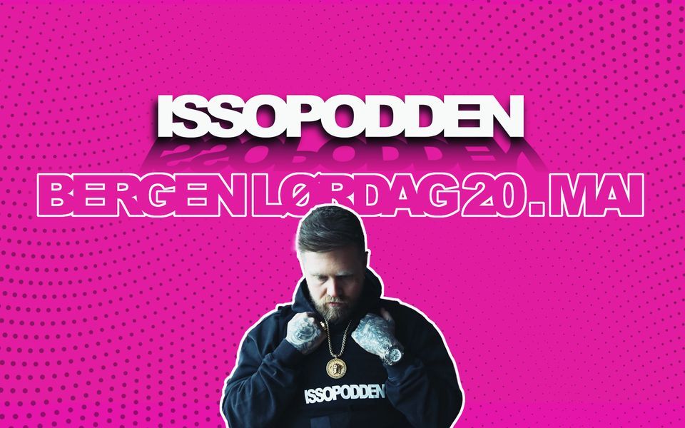 ISSOPODDEN LIVESHOW #3 - Bergen, Pappa, Haugesund, 20 May 2023 | AllEvents.in