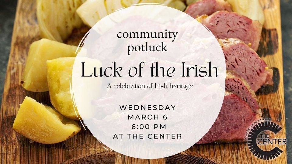 Community Potluck: Luck of the Irish, Friendship Community Center, Inc ...