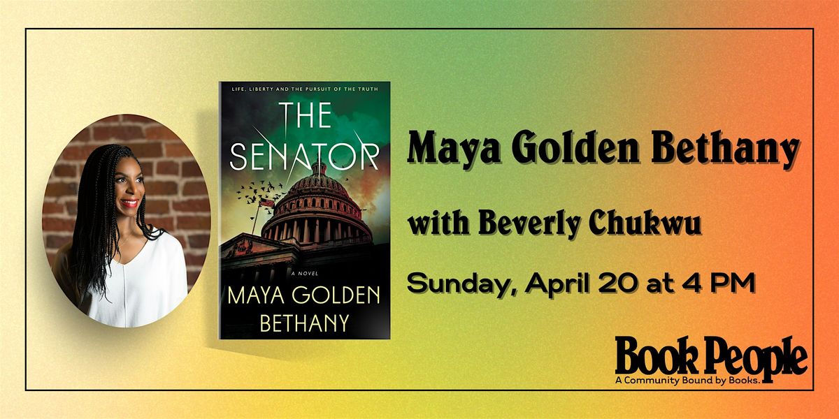 BookPeople Presents: Maya Golden Bethany - The Senator, BookPeople ...