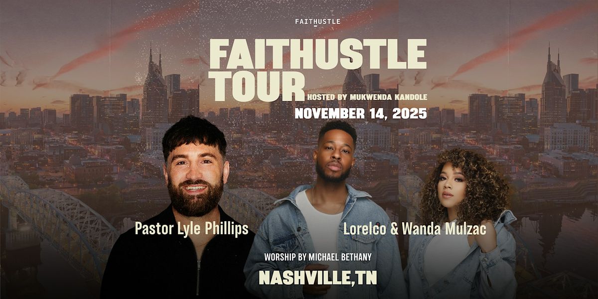 Faithustle Tour | Nashville, TN | Lyle Phillips, Lorelco & Wanda Mulzac ...