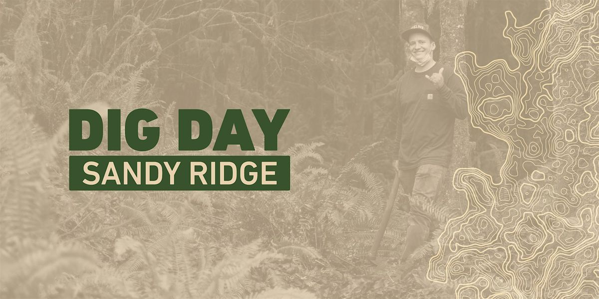DIG DAY — Sandy Ridge, Sandy Ridge Trail System, Brightwood, 17 May ...