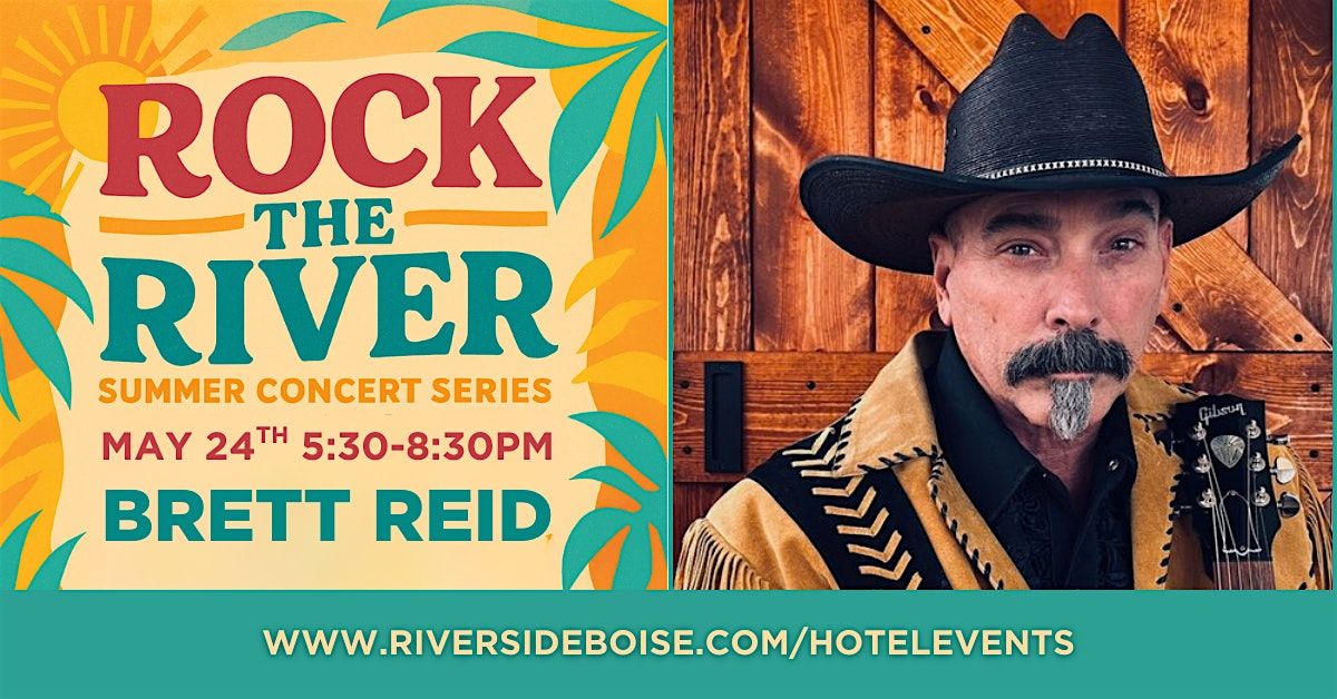 Rock The River with Brett Reid, The Riverside Hotel's River's Edge ...