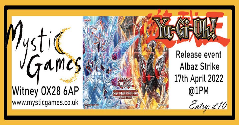 YGO: Structure Deck: Albaz Strike Event, Mystic Games, Witney, 17 April ...