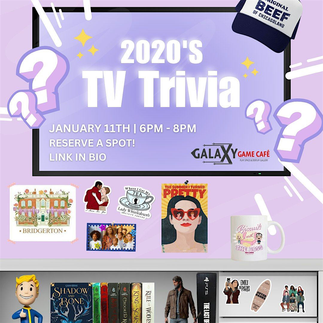 Trivia Night: 2020s TV, Galaxy Game Cafe, Citrus Heights, 11 January ...