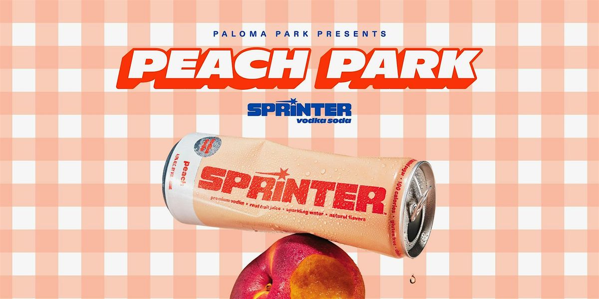 Paloma Park Presents: Peach Park by Sprinter Vodka Soda, 235 W ...