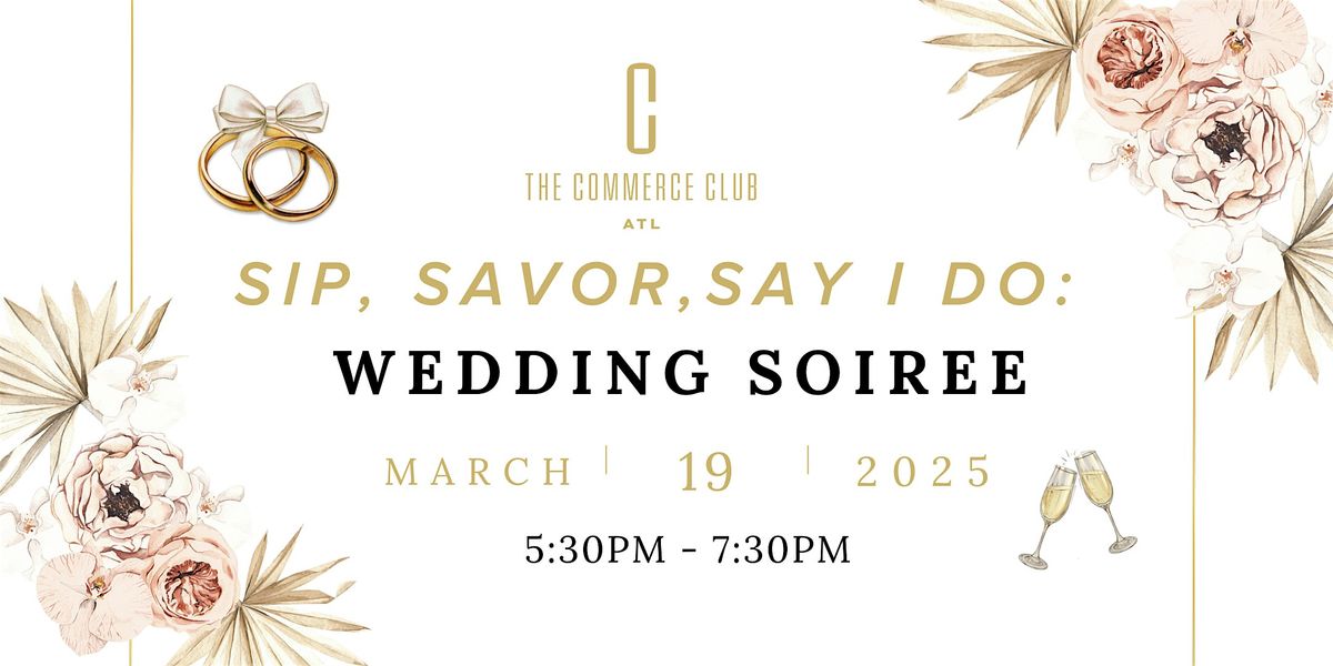 Attend Sip, Savor, Say I DO - Wedding Soirée in Atlanta on March 19 ...