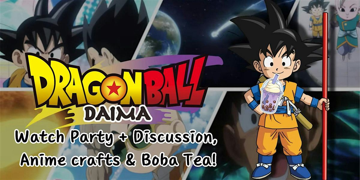 Dragon Ball DAIMA Finale Watch Party, Anime Paint & Boba, and ...