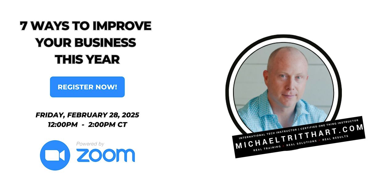 7 Ways to Improve Your Business This Year I via Zoom!, February 28 2025 ...